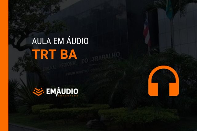 Concurso do TRT BA (TRT 5) no EmÁudio!