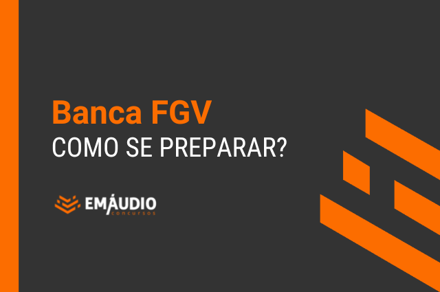 Conheça o estilo da banca aplicadora FGV no EmÁudio!