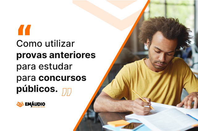 Utilize provas anteriores ao estudar para concurso público!